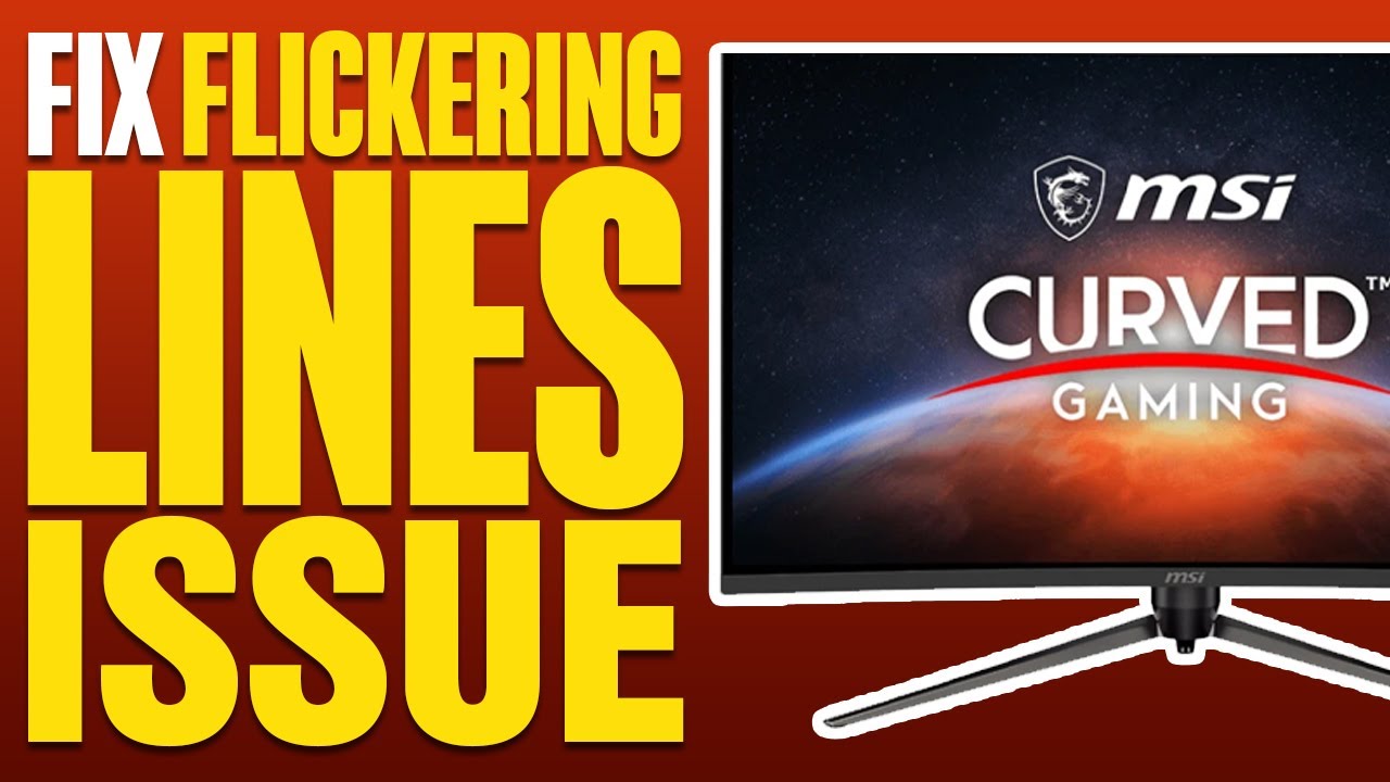 How To Fix MSI Monitor Flickering Lines Issue - YouTube