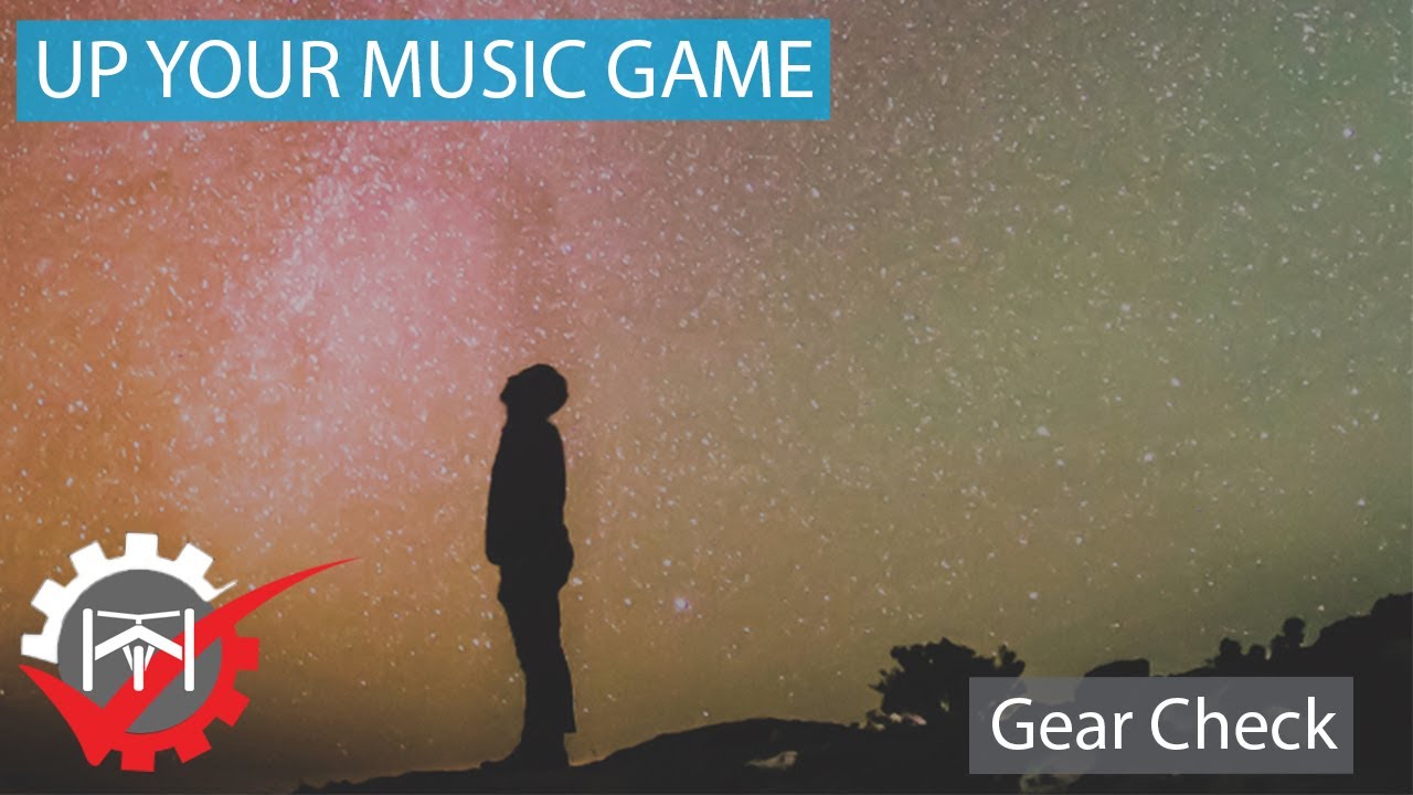 GEAR CHECK - Up Your Music Game - YouTube