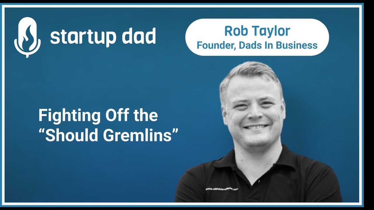 Fighting Off The 'Should Gremlins' | Rob Taylor (Dad of 4, Coach ...