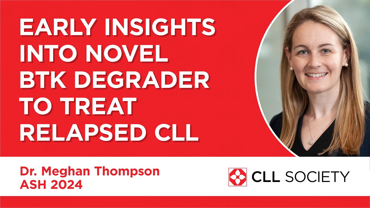 Early Insights into Novel BTK Degrader to Treat Relapsed CLL - Dr ...