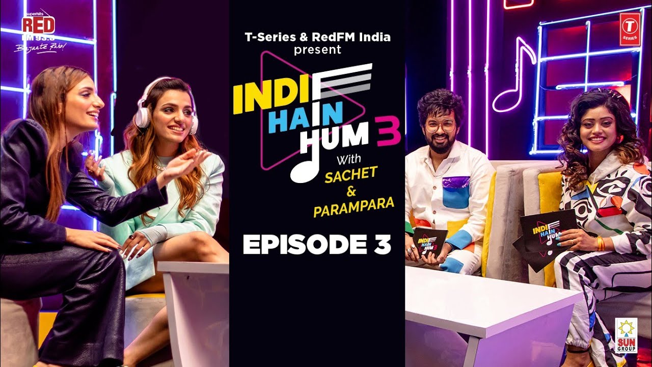S03EP03: Indie Hain Hum 3 With @sachetandon |Sukriti Kakar & Prakriti ...