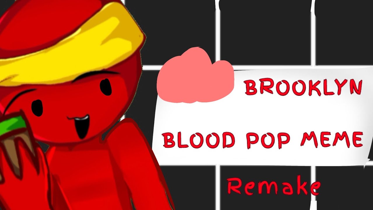 Brooklyn blood pop meme Remake! inspired by: sashley - YouTube