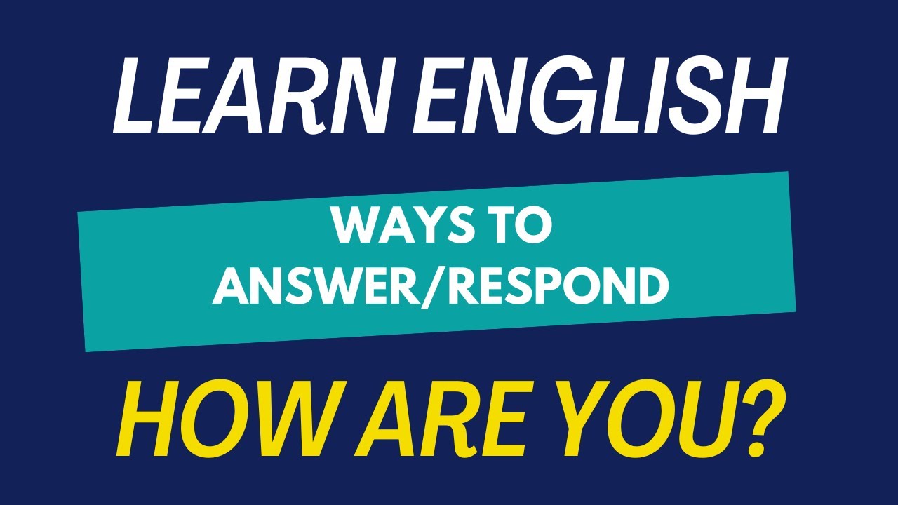 Different ways to answer/respond: "How are you?" - YouTube