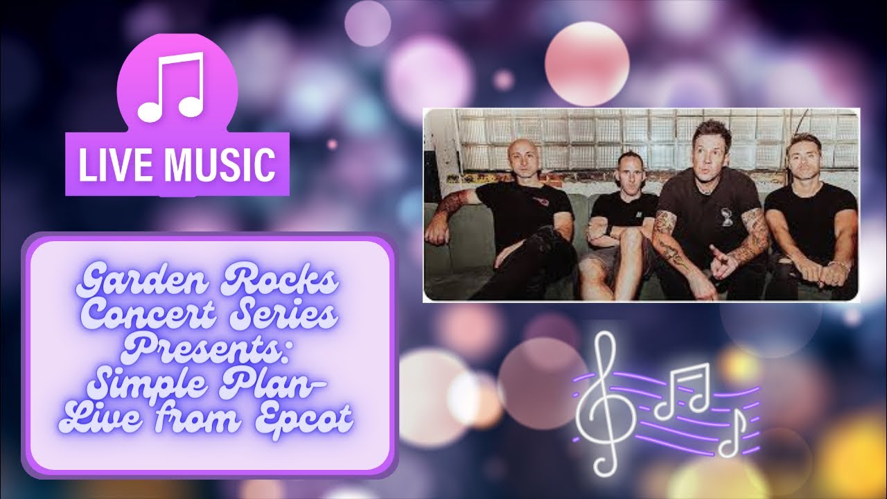 LIVE 2024 Garden Rocks Concert Series Featuring Simple Plan 5-10-2024 #live #epcot #simpleplan ...