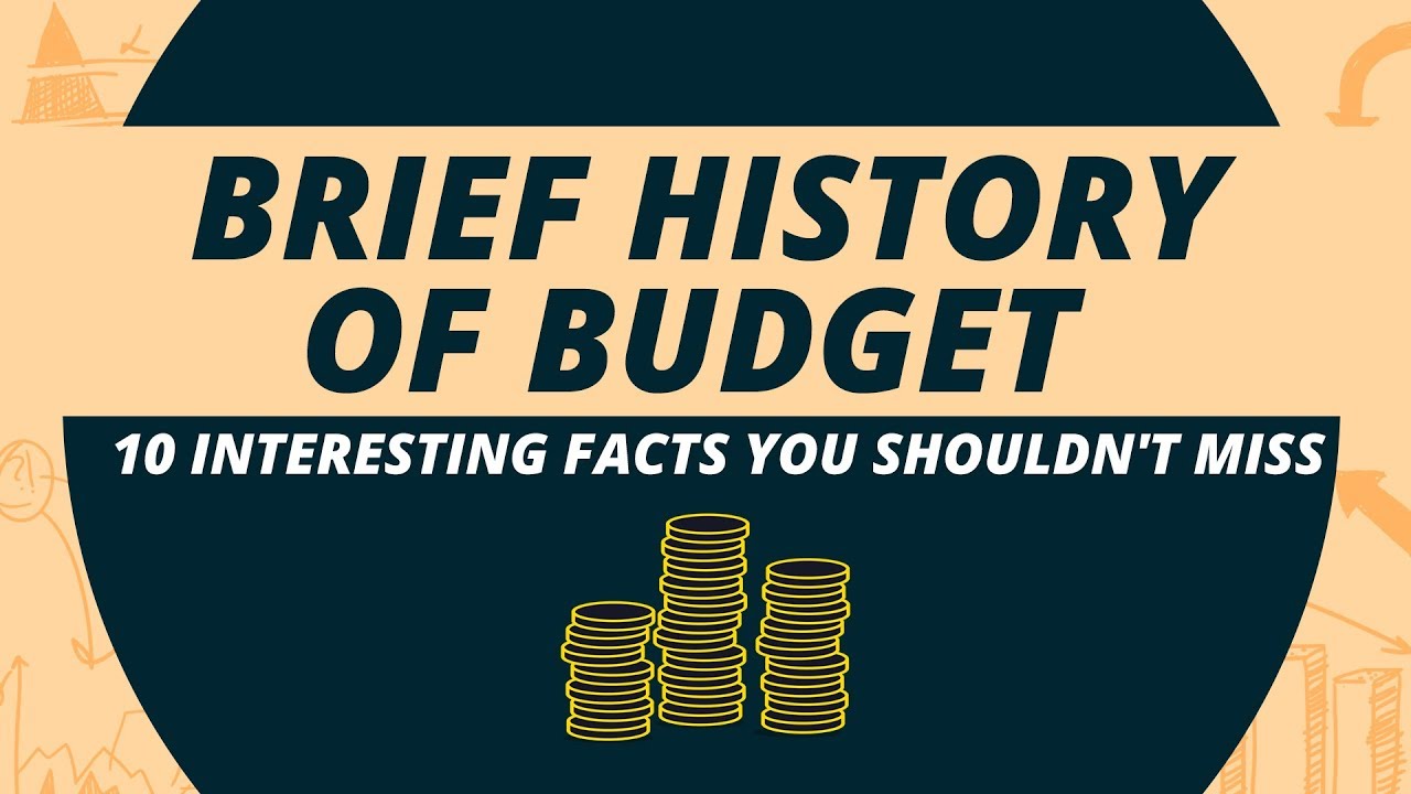 Brief History Of Budget: 10 Interesting Facts You Shouldn't Miss - YouTube