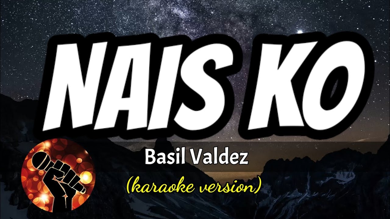 NAIS KO - BASIL VALDEZ (karaoke version) - YouTube