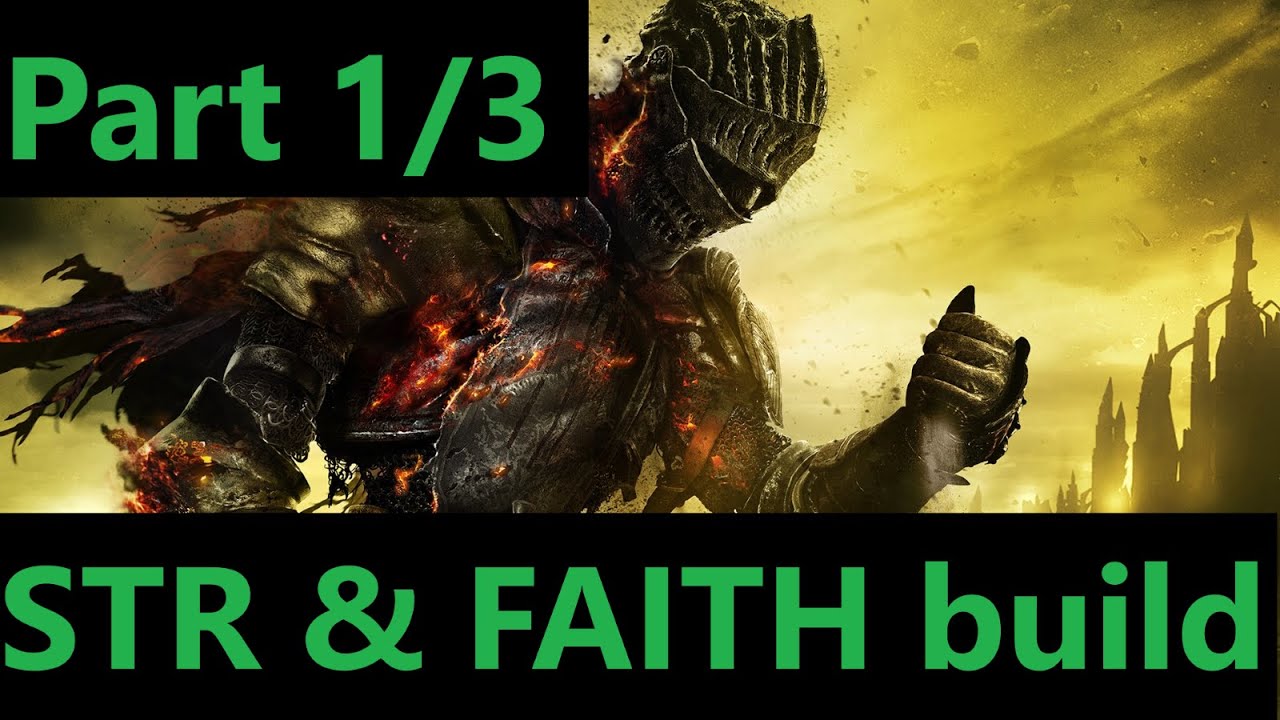 Dark Souls III - STR/FAITH Build Part 1/3 | Completed - YouTube