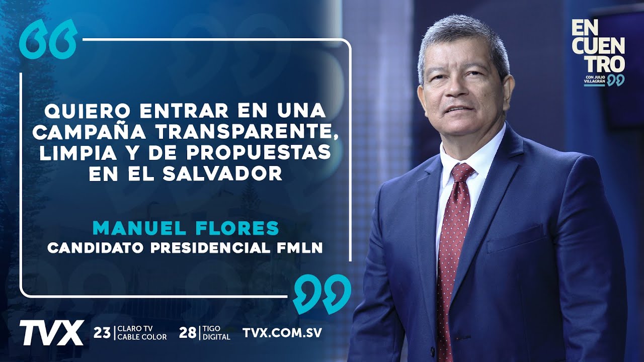 Encuentro TVX: Manuel Flores, candidato a la presidencia del FMLN - YouTube