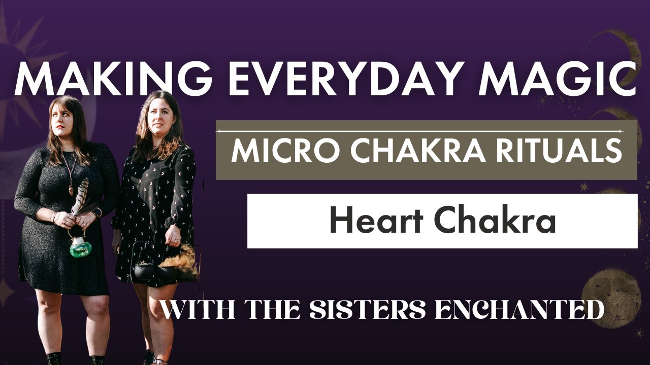 Making Everyday Magic - Micro Chakra Rituals - Heart Chakra - YouTube