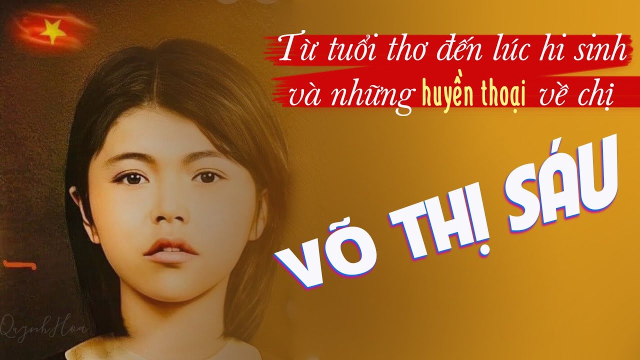 VÕ THỊ SÁU - TÌM HIỂU VỀ TIỂU SỬ CUỘC ĐỜI CHỊ VÕ THI SÁU | Võ Thị Sáu ...