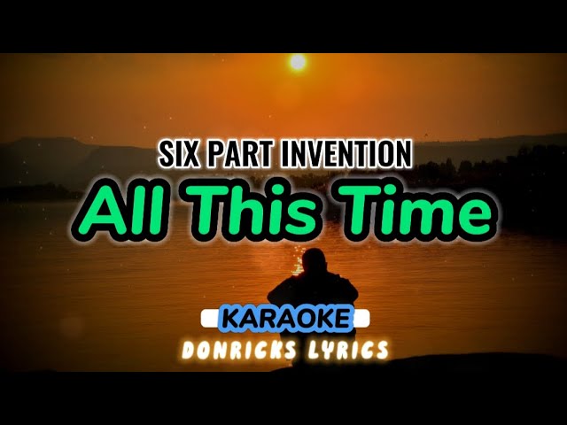 ALL THIS TIME - karaoke instrumental lyrics - SIX PART INVENTION ...