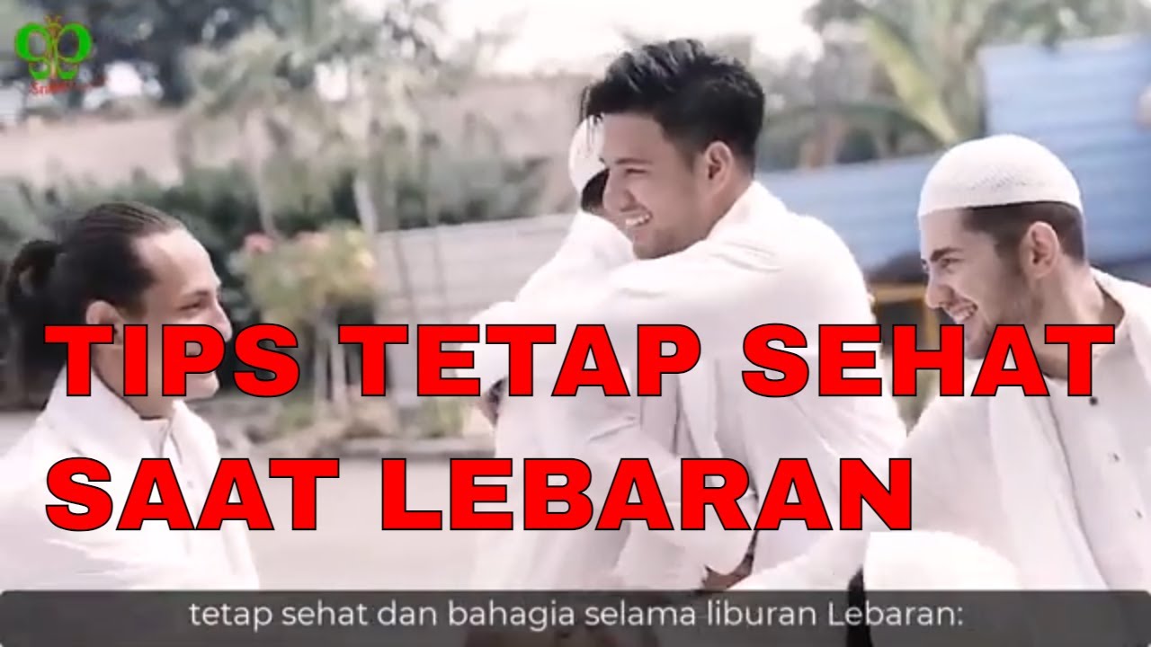 TIPS TETAP SEHAT SAAT LEBARAN - YouTube