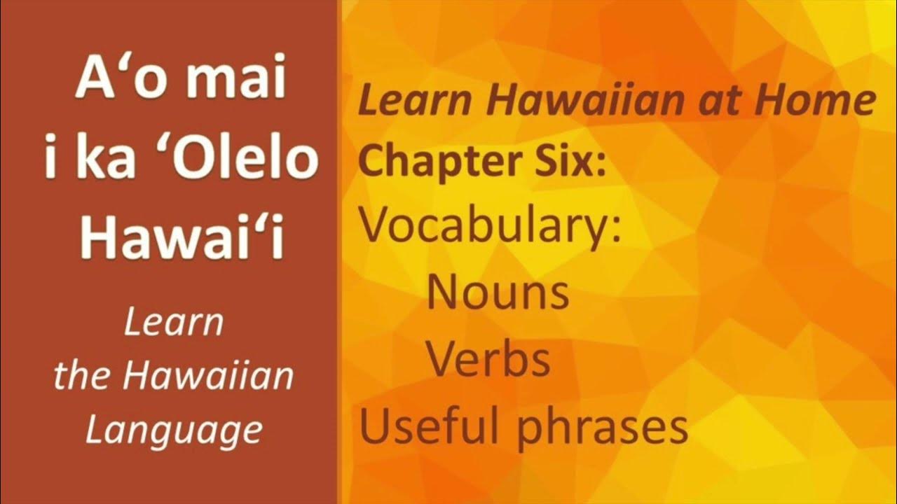Learn Hawaiian at Home Chapter 6, pt. 1 Vocabulary: Nouns & Verbs and ...
