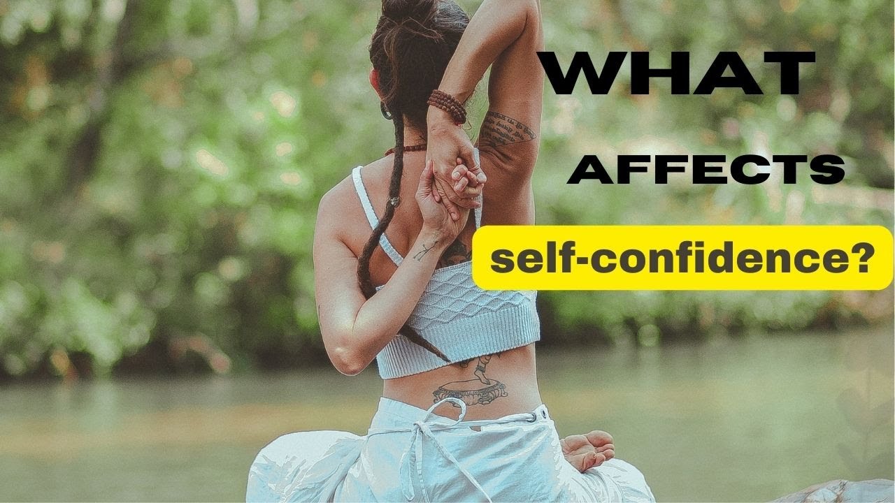 Discover the 4 Shocking Factors that Influence Your Self-Confidence ...