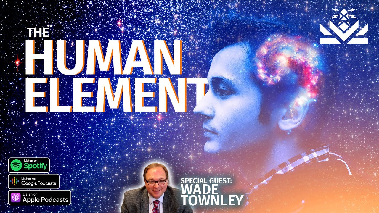 👨 The Human Element | Guest: Wade Townley - YouTube