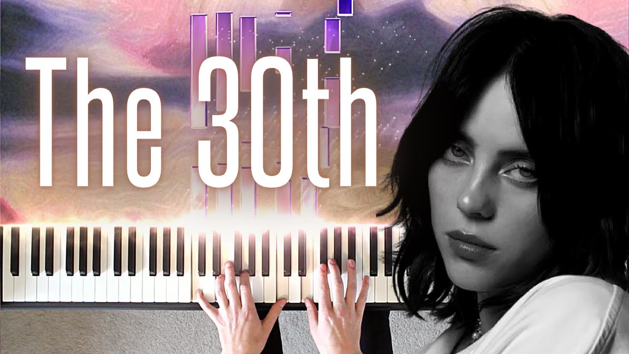 Billie Eilish The 30th - Piano Cover - YouTube