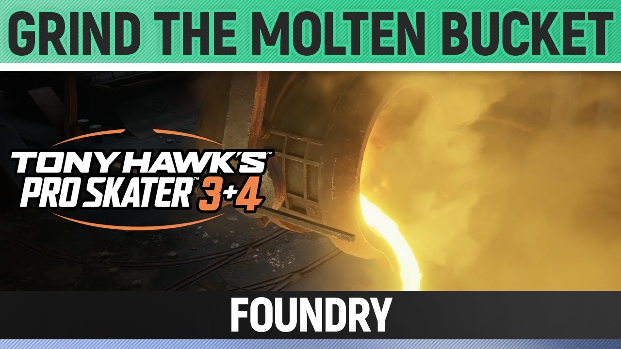 Tony Hawk's Pro Skater 3+4 - Foundry - Grind the Molten Bucket - YouTube