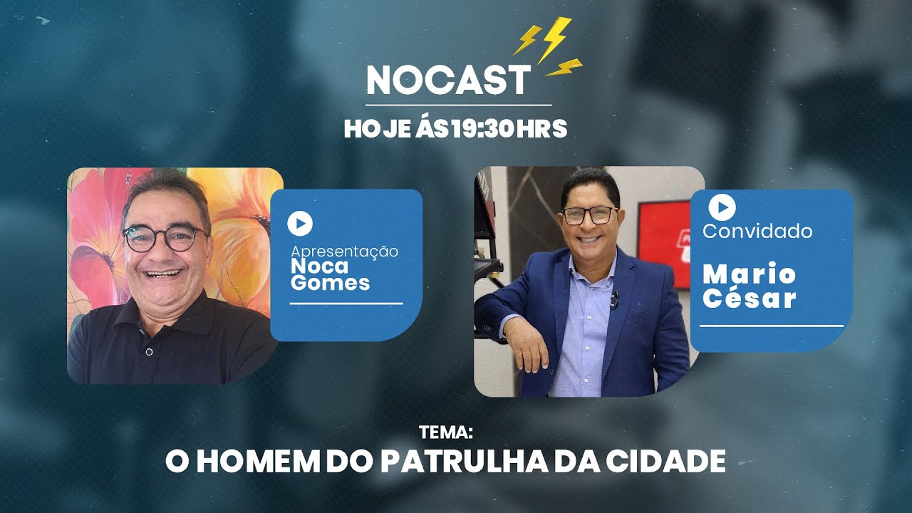 NoCast #39 - Participação Mário César - O homem do patrulha da cidade ...