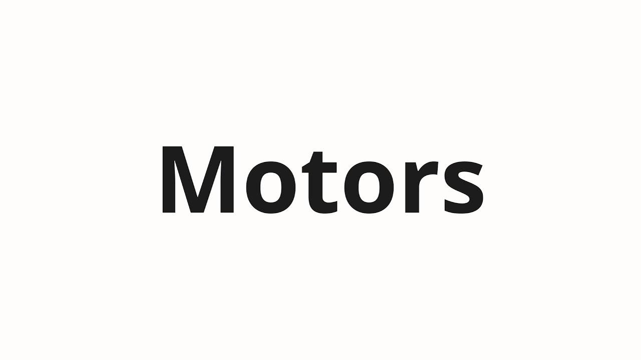 How to pronounce Motors - YouTube