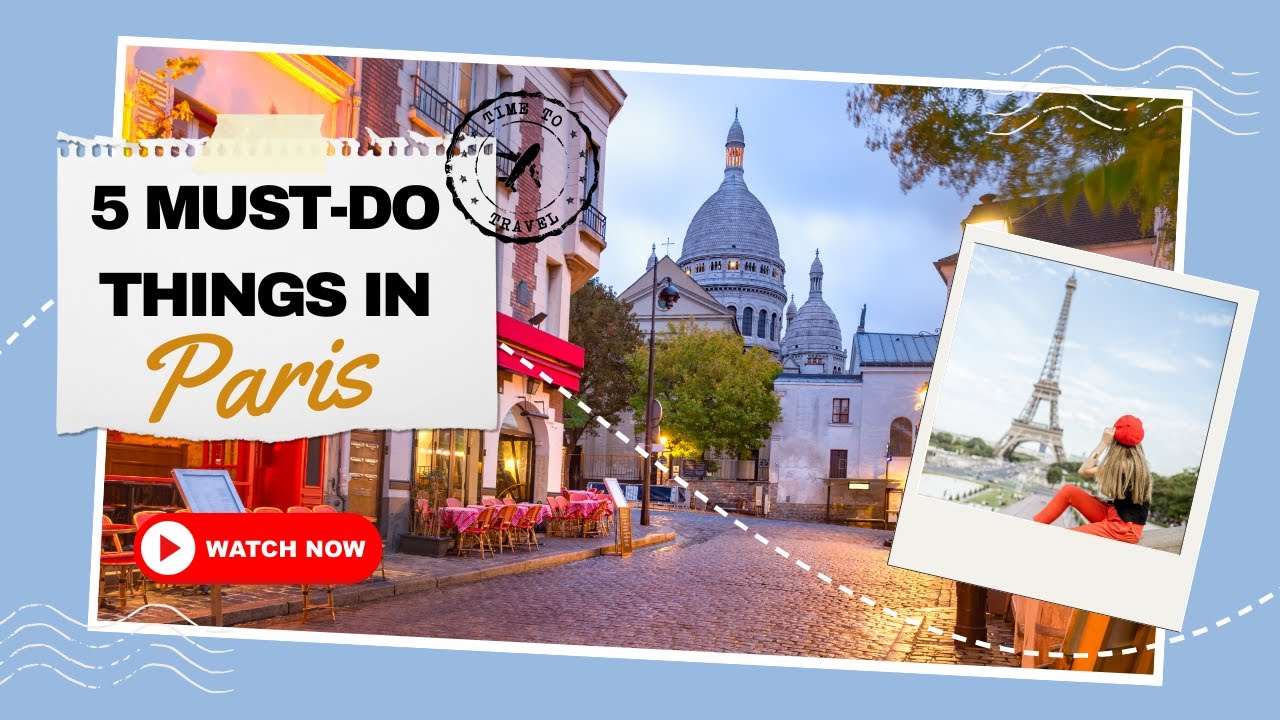 5 Must Do Activities When Visiting Paris! - YouTube