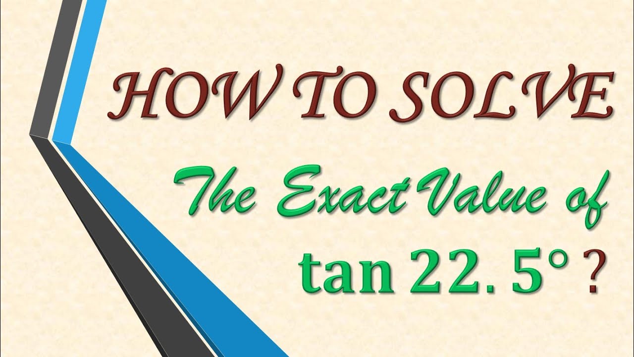 The Exact Value of tan 22.5 degrees (4 of 5) - YouTube
