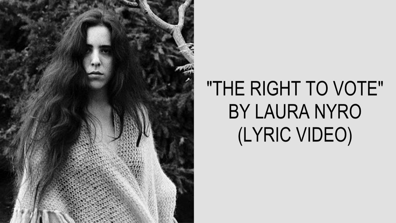 The Right to Vote - Laura Nyro (lyrics) - YouTube