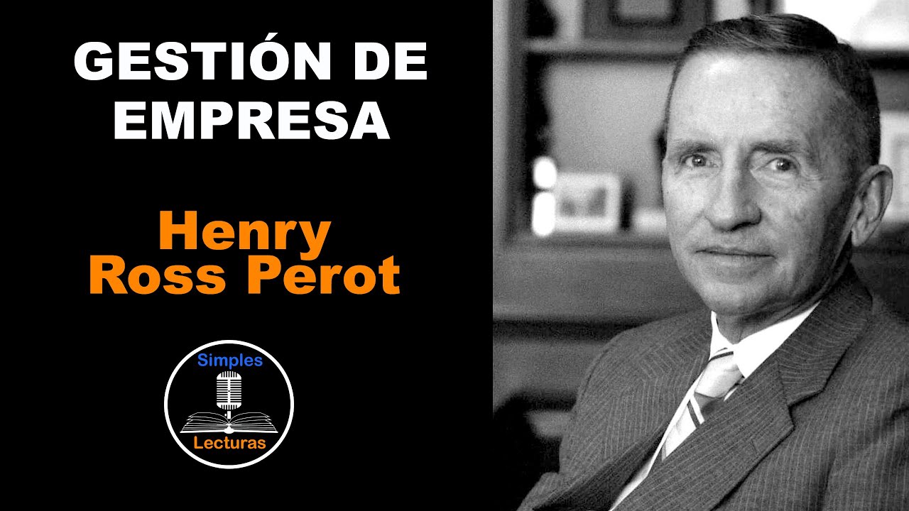 Henry Ross Perot - Gestión de Empresa - YouTube