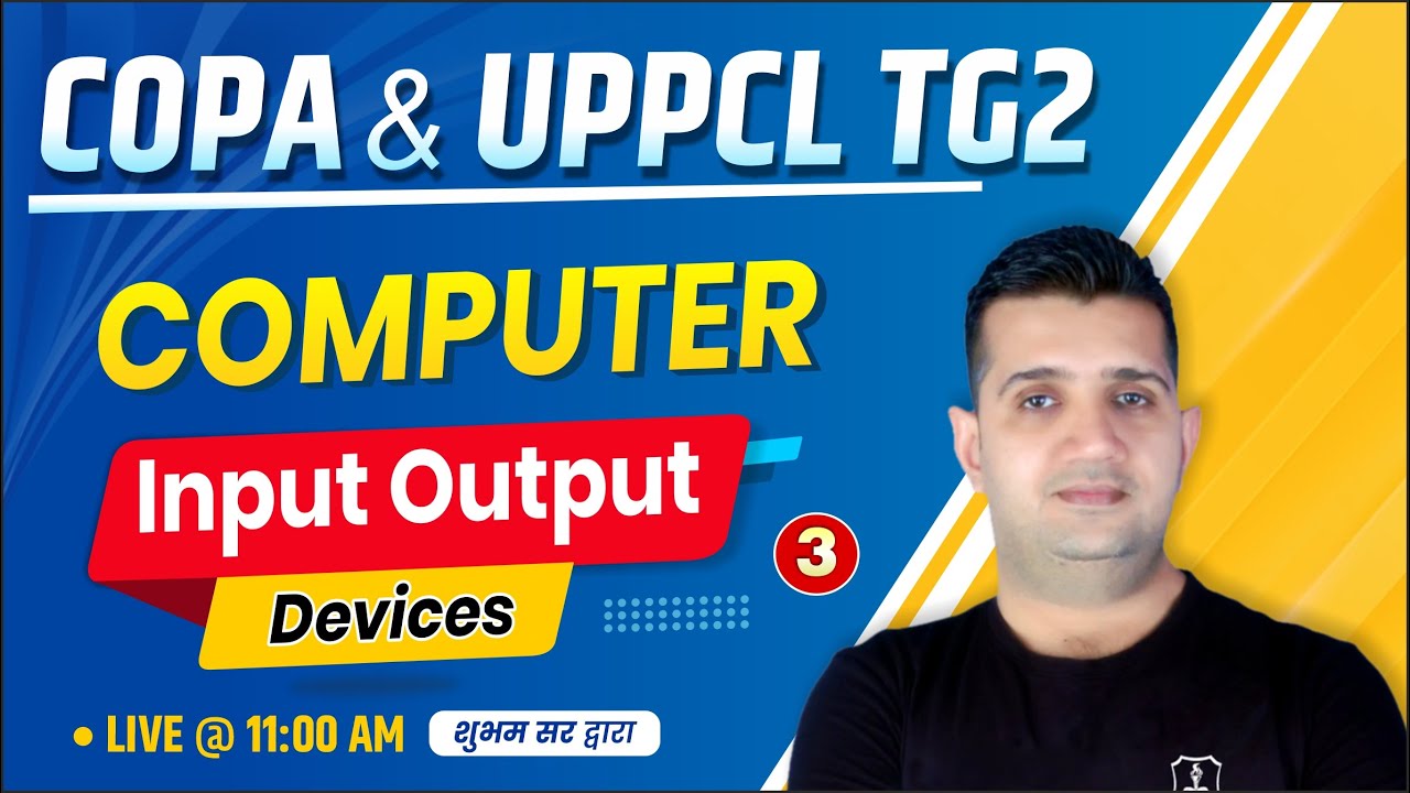 Input Output Devices 3 Computer By Shubham Sir Copa And Uppcl Tg2 Special Youtube