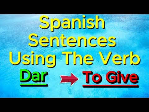 20 Spanish Sentences Using the Verb "Dar" - YouTube