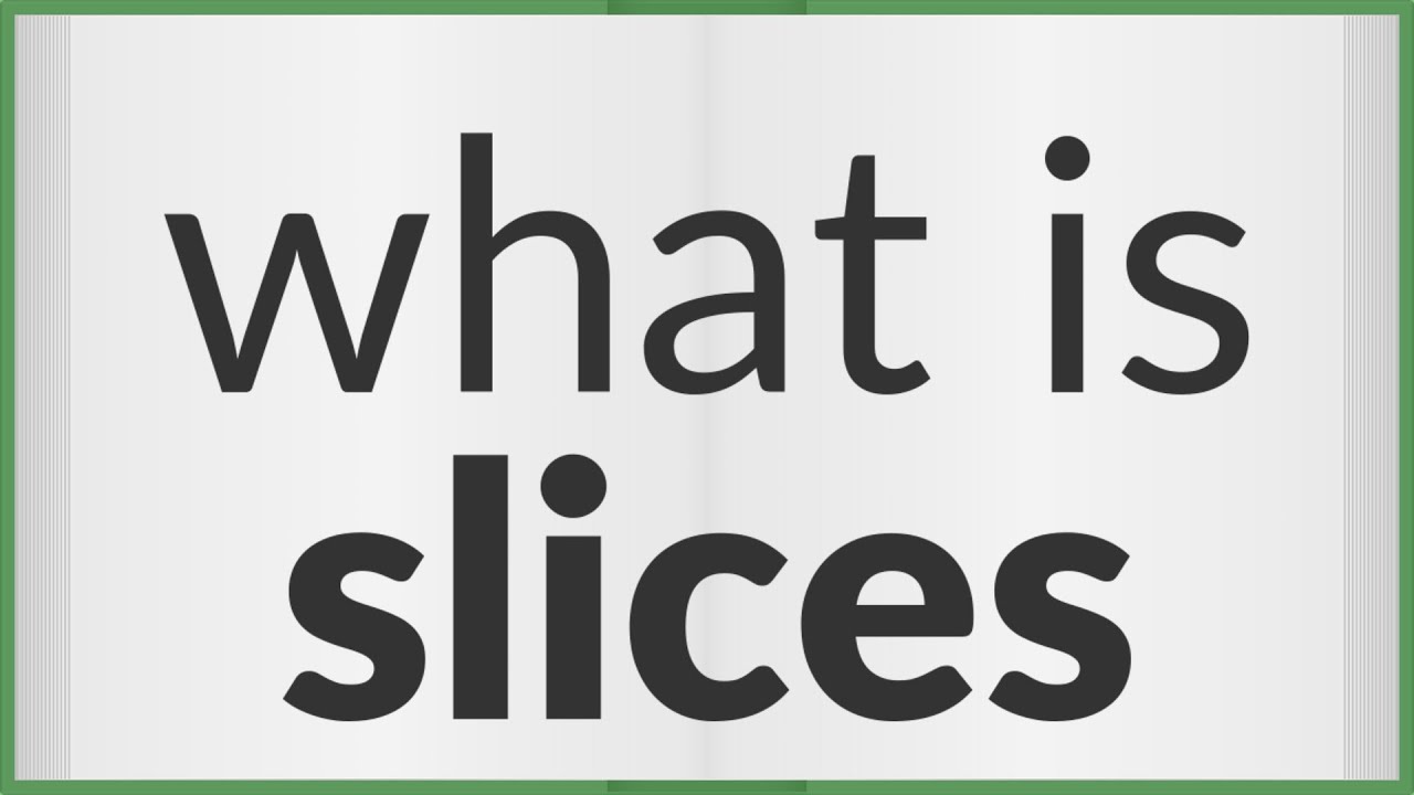 Slices | meaning of Slices - YouTube