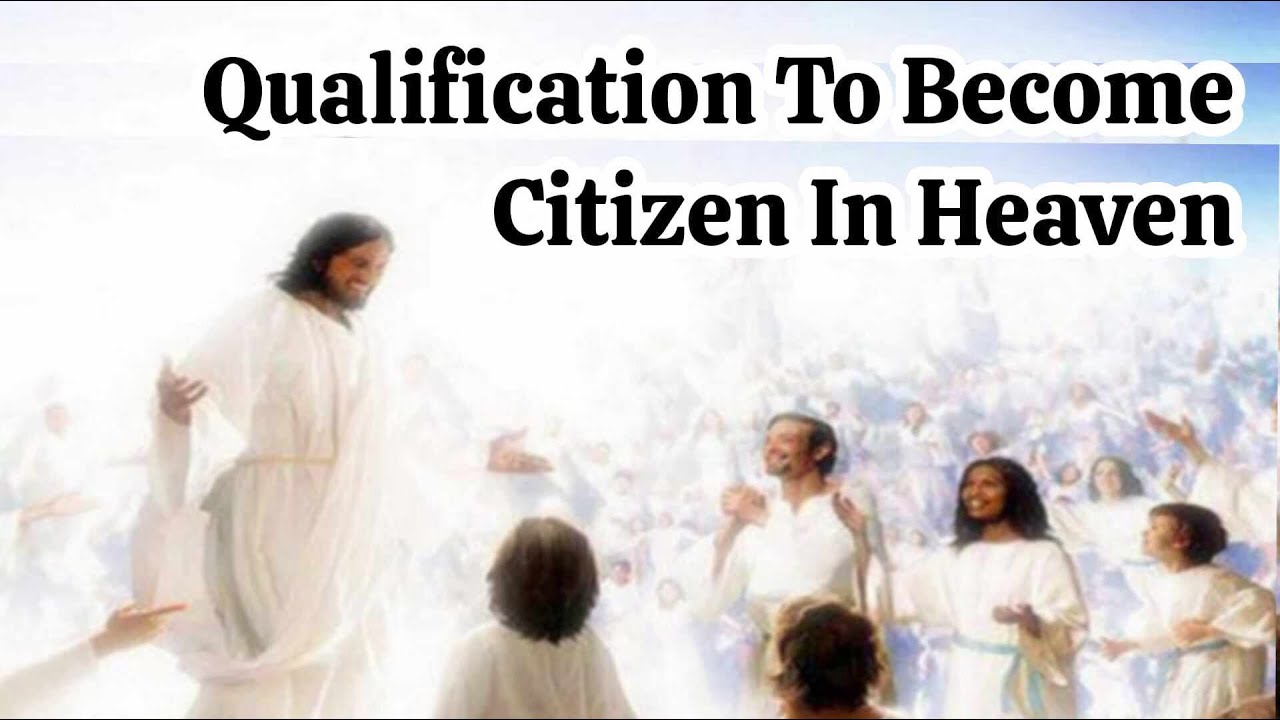 Qualification To Become Citizen In Heaven Ptr Sonia Marcos YouTube qualification-to-become-citizen-in-heaven-ptr-sonia-marcos-youtube