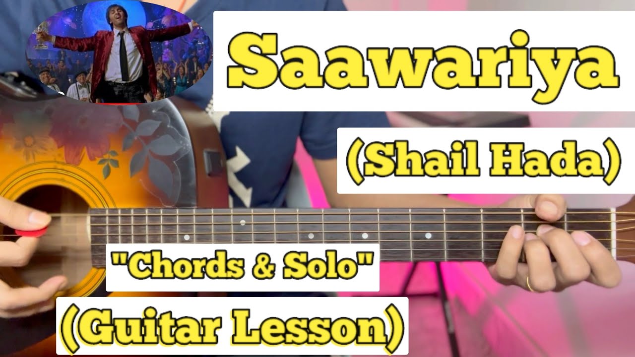 Saawariya - Shail Hada | Guitar Lesson | Chords & Solo | (Title Track ...
