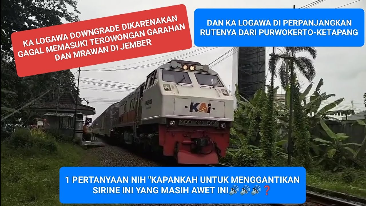 KA LOGAWA DOWNGRADE RANGKAIAN & PERPANJANG RUTE JWL KA BARU PERLINTASAN ...
