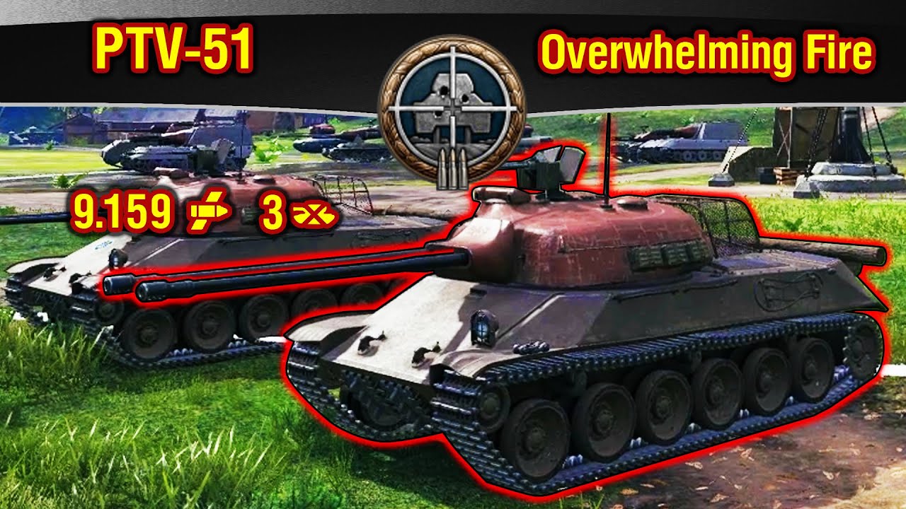 World of Tanks || Overwhelming Fire - PTV-51 - YouTube