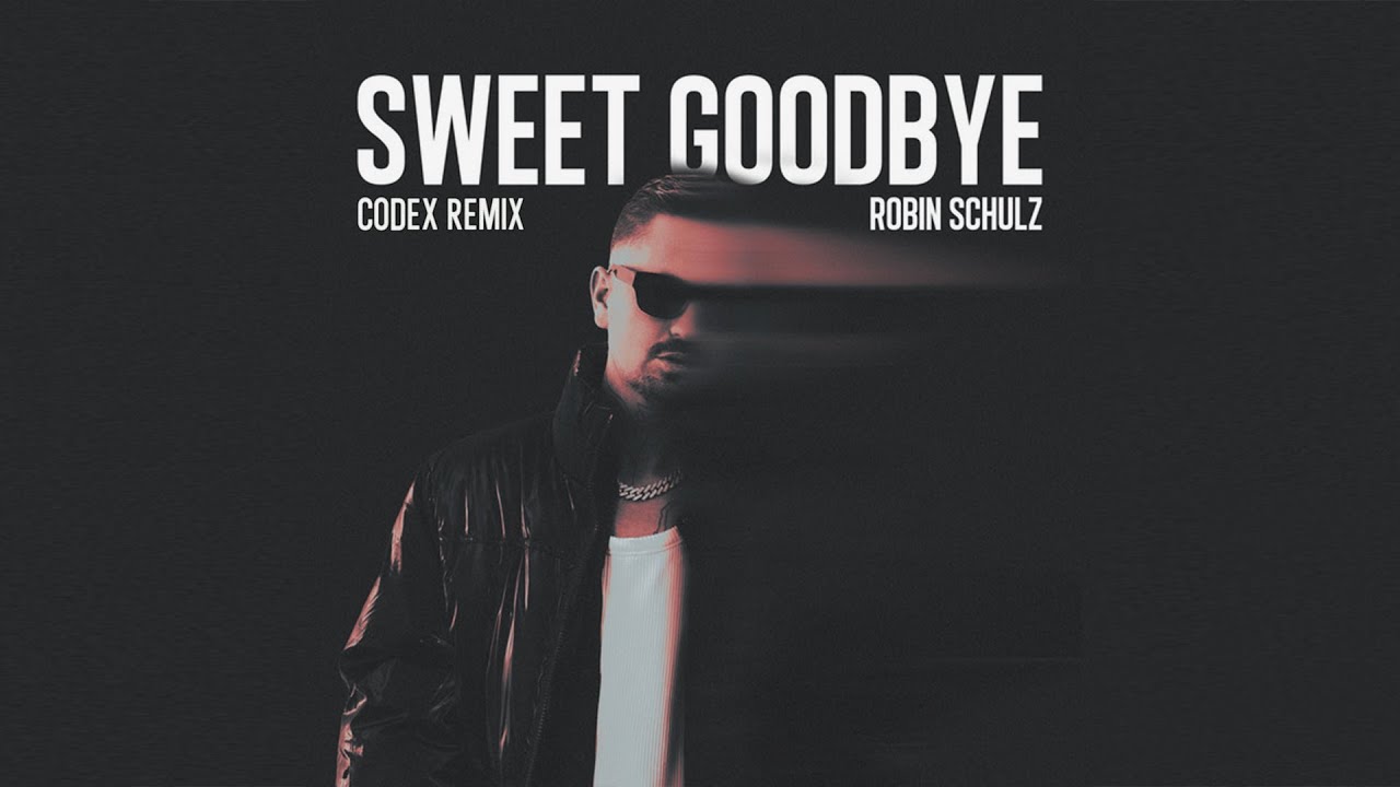 Robin Schulz Sweet Goodbye (Codex Remix) - YouTube
