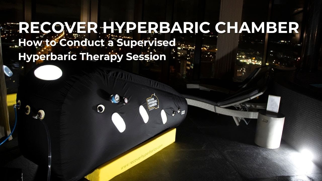 Recover Hyperbaric Chamber: How to Conduct a Supervised Hyperbaric ...