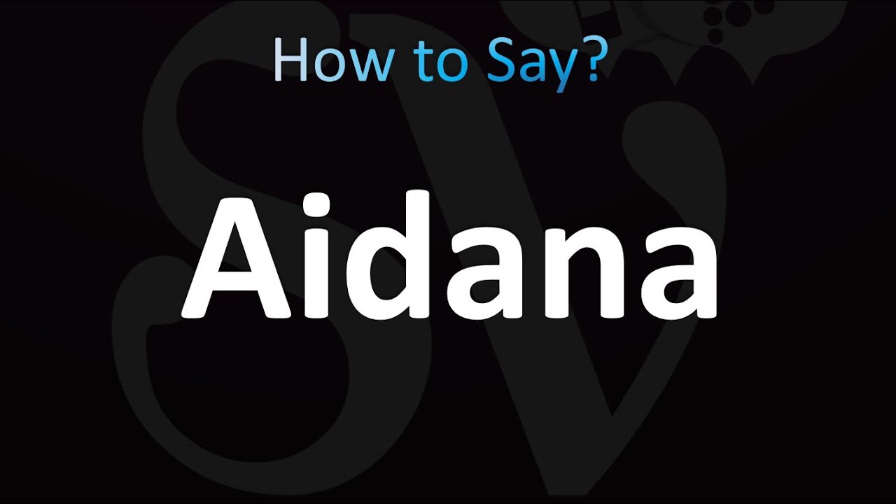 How to Pronounce Aidana (CORRECTLY!) - YouTube