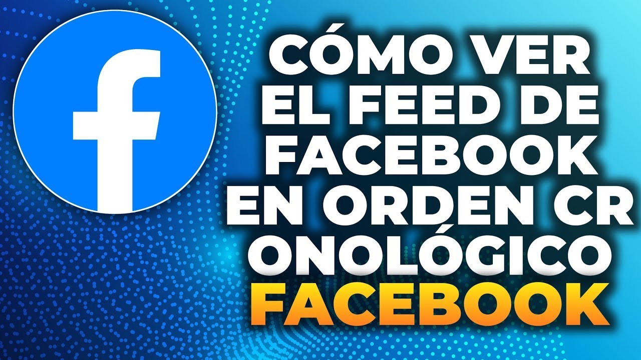 Cómo ver el feed de Facebook en orden cronológico (2024) - YouTube