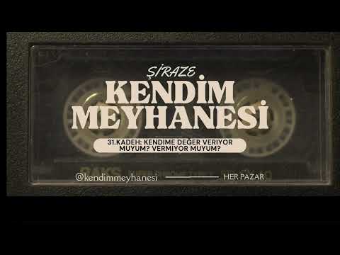 31.kadeh: Kendime değer veriyor muyum vermiyor muyum?