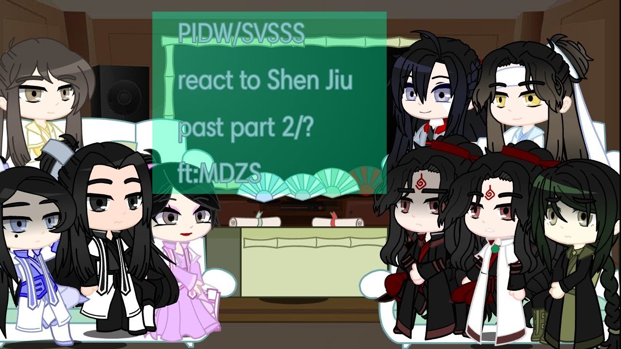 PIDW/SVSSS react to Shen Jiu past part 2/? ft:MDZS - YouTube