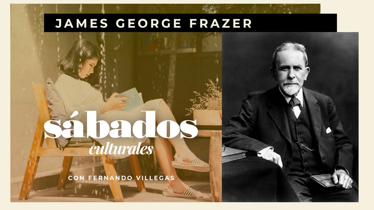 James George Frazer | Sábados Culturales - YouTube