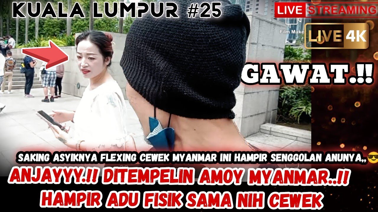 ANJAY..!! AMOY GEMOY TURIS MYANMAR LUPA DIRI DIMALAYSIA‼️DITEMPEL HAMPIR ADU FISIK TKI MALAYSIA ...