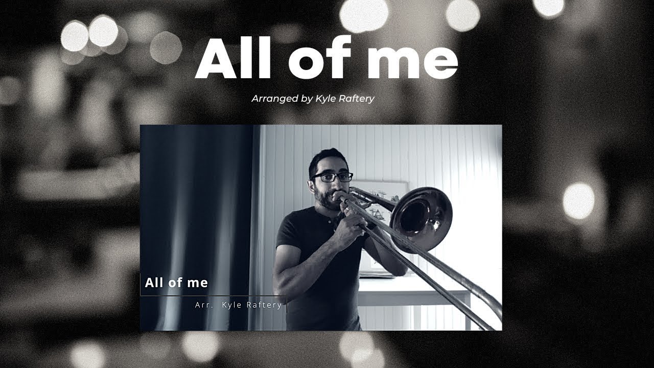 All of me, arranged by Kyle Raftery - Trombone solo - YouTube