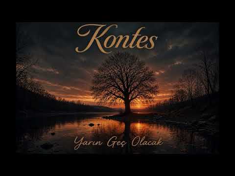 Kontes-Yarın Geç Olacak