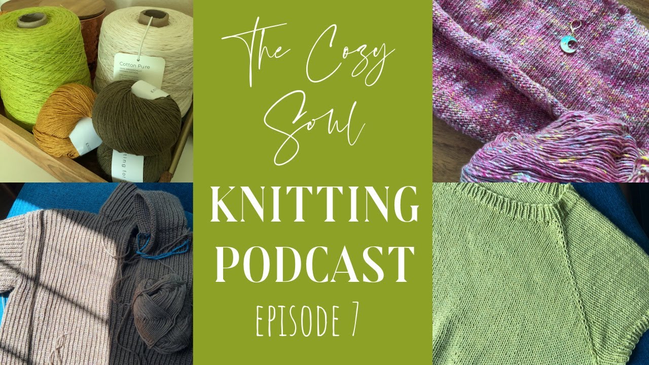 The Cozy Soul Knitting Podcast - Episode 7 | ft. Tolsta Tee, Dumpling ...