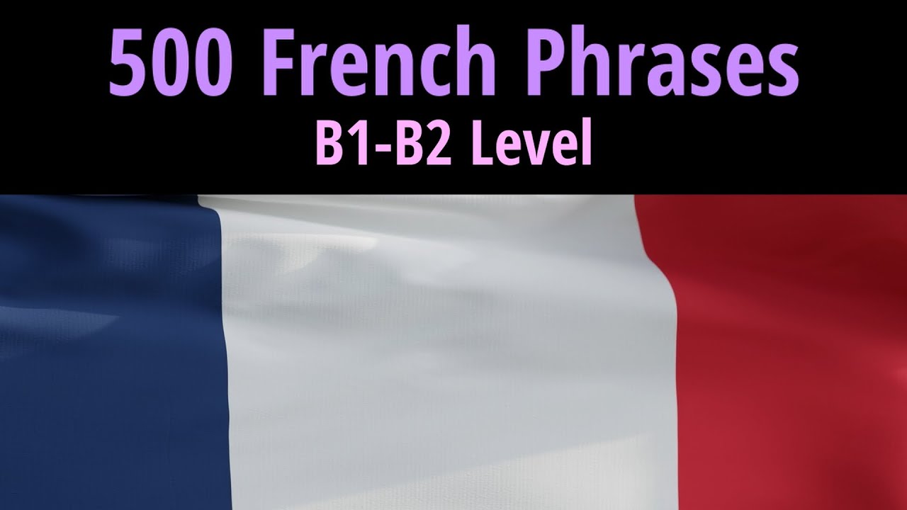 500 Intermediate Conversation Phrases in French - B1 and B2 Level - YouTube