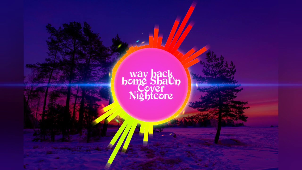 Nightcore||Way back home(cover) || dễ thương nhất. - YouTube