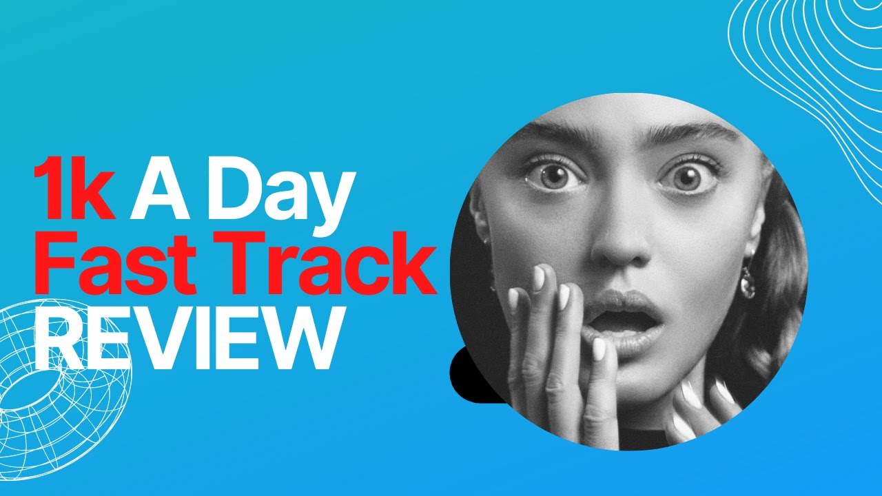 1K A Day Fast Track Review | The Simple 3-Step To Earn $5,203.89 Per ...