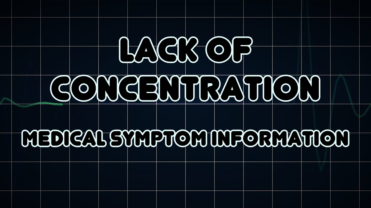 Lack of Concentration (Medical Symptom) - YouTube
