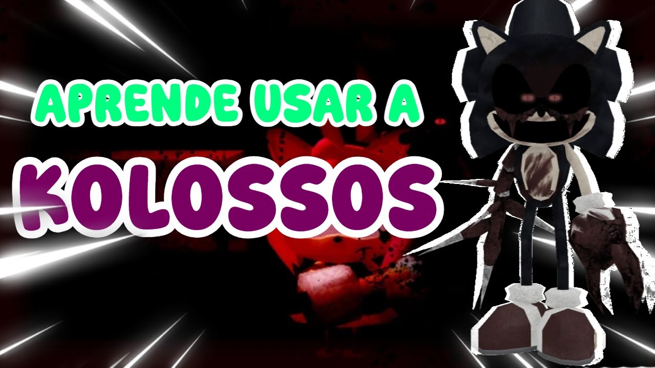 ¿Cómo usar a Kolossos? Guía Completa| SONIC.EXE EL DESASTRE - YouTube